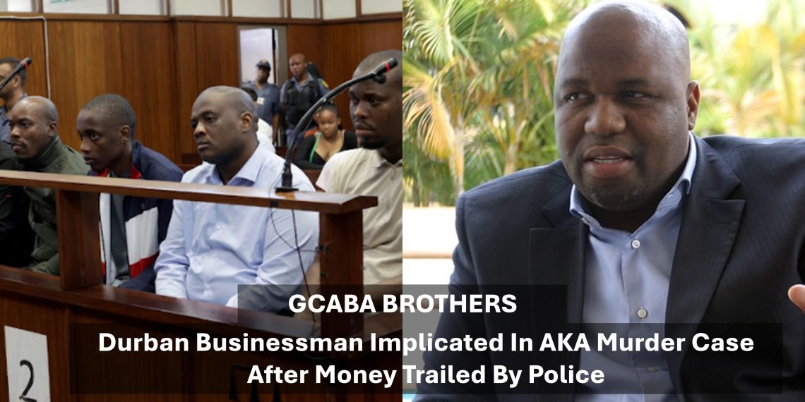 Gcaba Brothers Implicated In AKA Murder Case After Money Trailed By ...